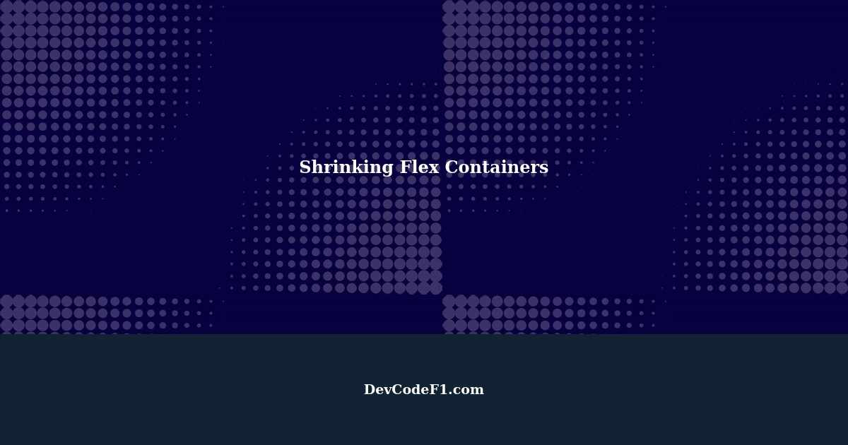 Shrinking Flex Containers and the Items Within Them