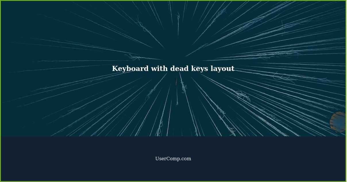 Keyboard with dead keys layout: Troubleshooting and Solutions