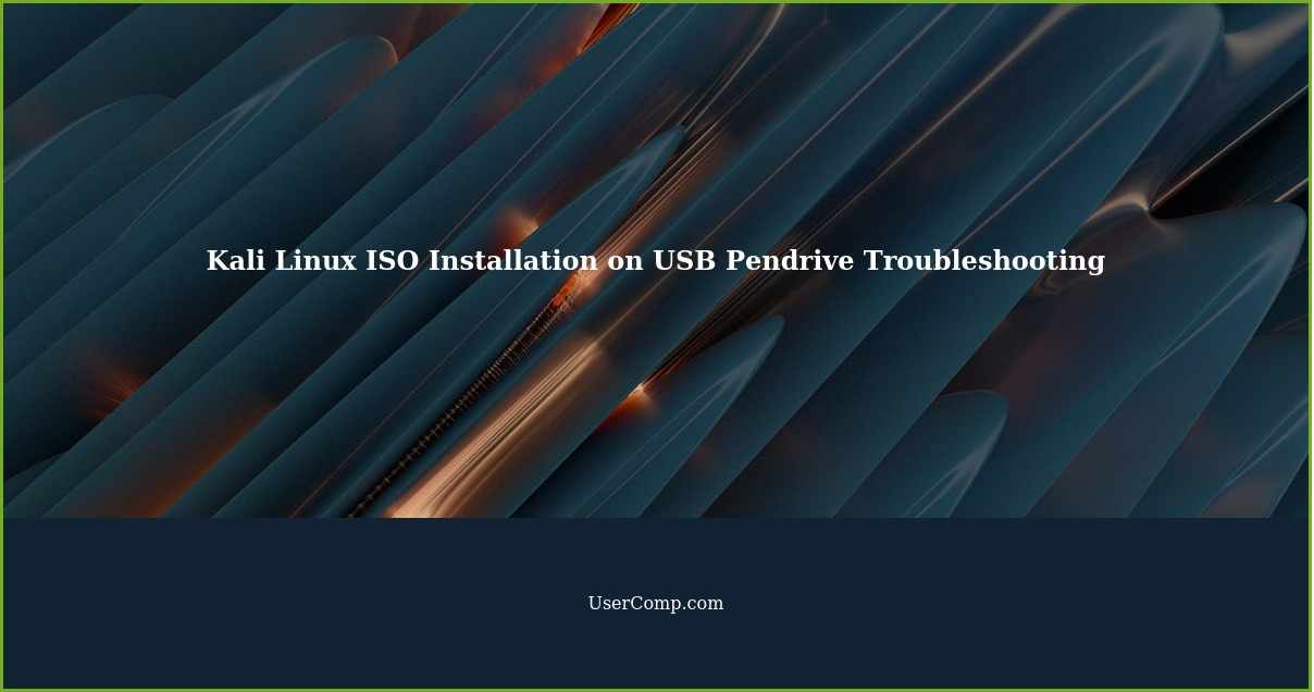 Troubleshooting Kali Linux ISO Installation on USB Pendrive