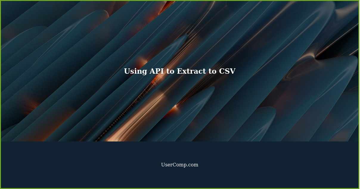 How to Use an API to Extract to CSV: A Step-by-Step Guide