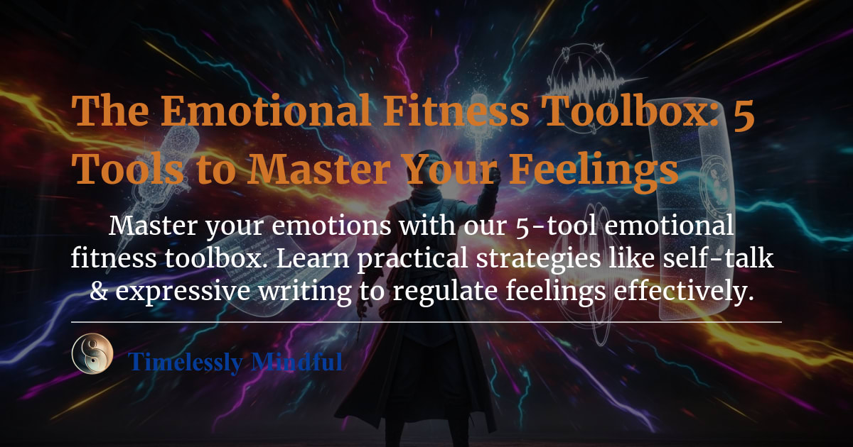 The Emotional Fitness Toolbox: 5 Tools to Master Your Feelings ...