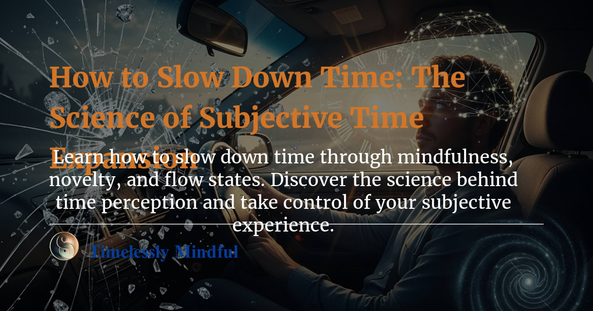 How to Slow Down Time: The Science of Subjective Time Expansion ...
