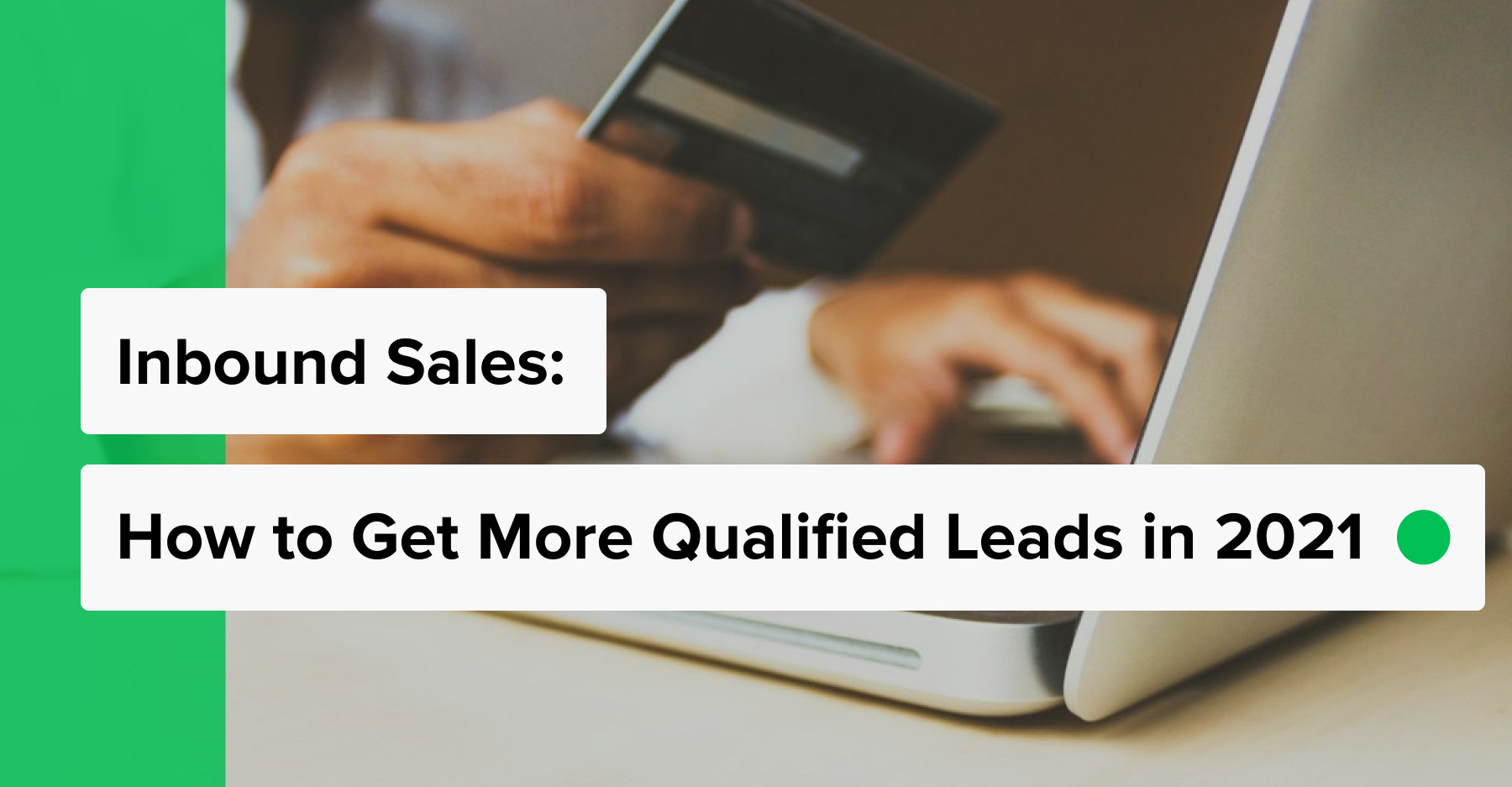 Inbound Sales: How to Get More Qualified Leads in 2021 | JivoChat