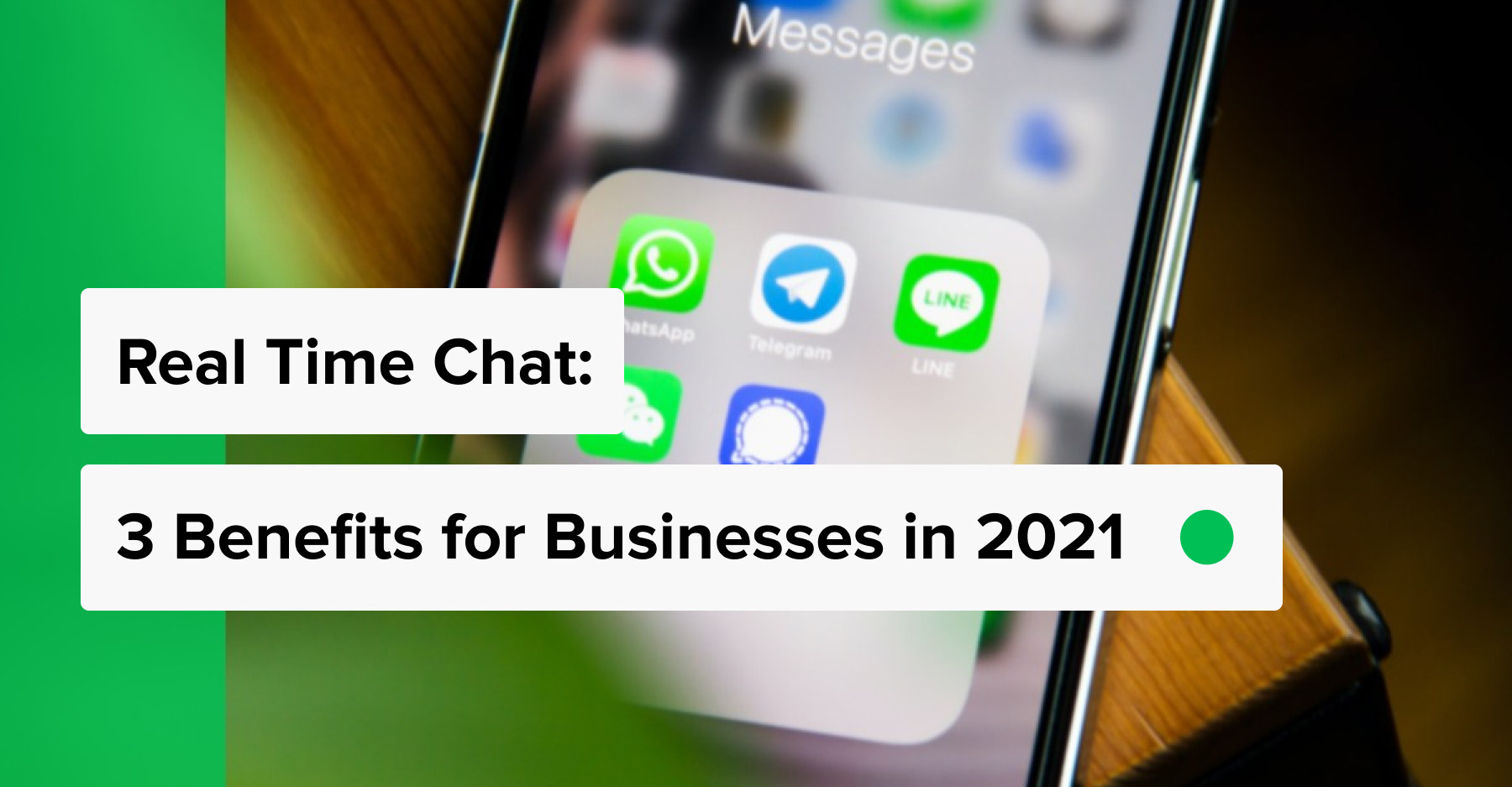 Real-Time Chat: 3 Benefits for Businesses in 2021