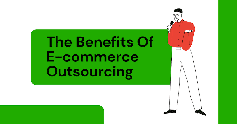 Ecommerce Outsourcing 101: A Comprehensive Step-By-Step Guide in 2023