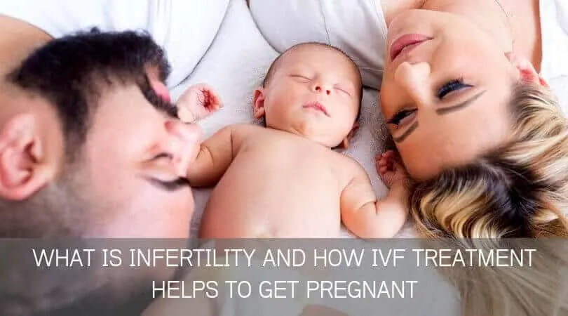 Know what Infertility is and how IVF treatment helps to get Pregnant
