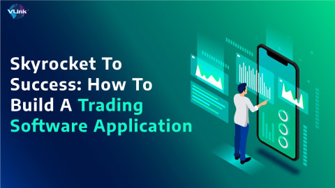 Skyrocket to Success: How to Build a Trading Software Application