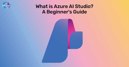 What Is Azure AI Studio? A Beginner’s Guide to Microsoft AI