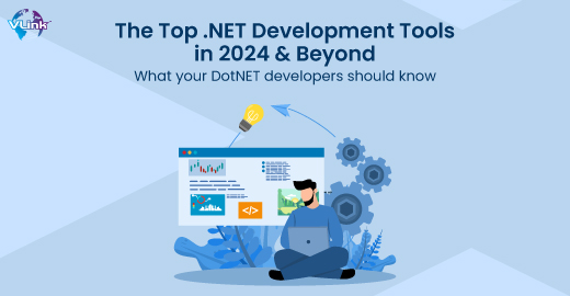 Top Net Development Tools For Net Developers In 2024 And Beyond