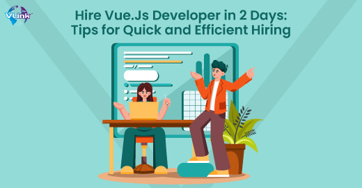 Hire Vue.js Developer in 2 Days: Tips for Quick and Efficient Hiring