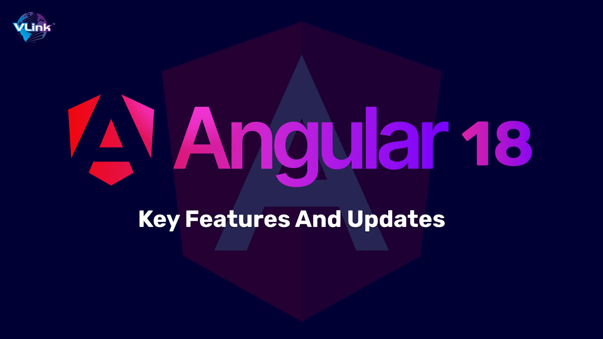 Angular 18: Key Features and Updates