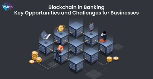 Blockchain in Banking – Key Opportunities and Challenges