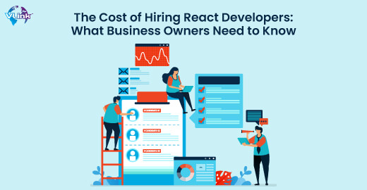 The Cost of Hiring React Developers: What Business Owners Need to Know