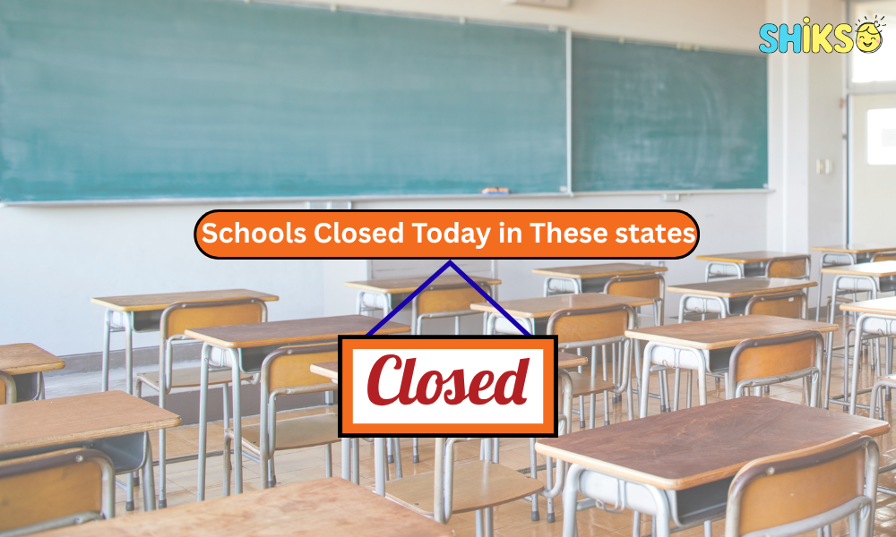 News: Schools Closed Today in These States- Check List here