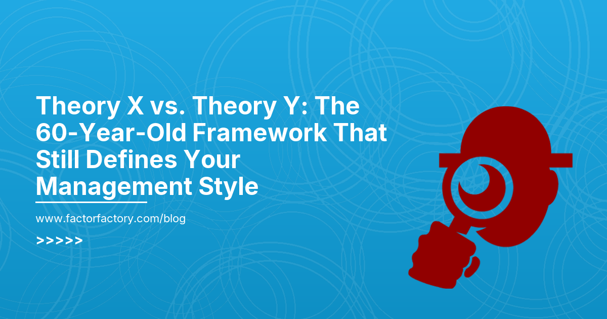 Theory X vs. Theory Y: The 60-Year-Old Framework That Still Defines ...