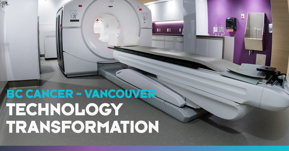 BC Cancer – Vancouver Technology Transformation - BC Cancer Foundation