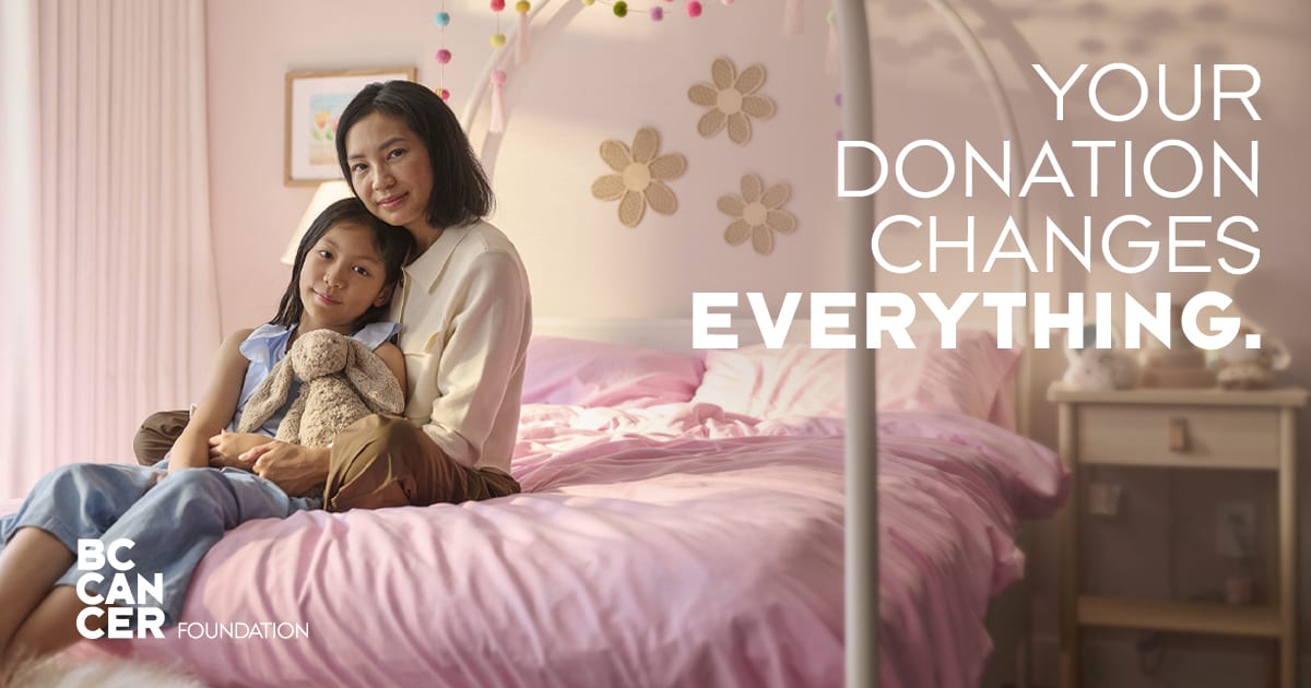 Your Donation Changes Everything - BC Cancer Foundation