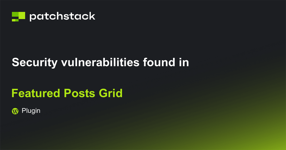 Featured Posts Grid Vulnerabilities - Patchstack