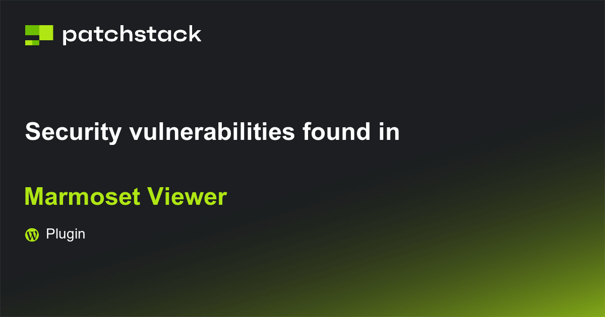 Marmoset Viewer Vulnerabilities - Patchstack