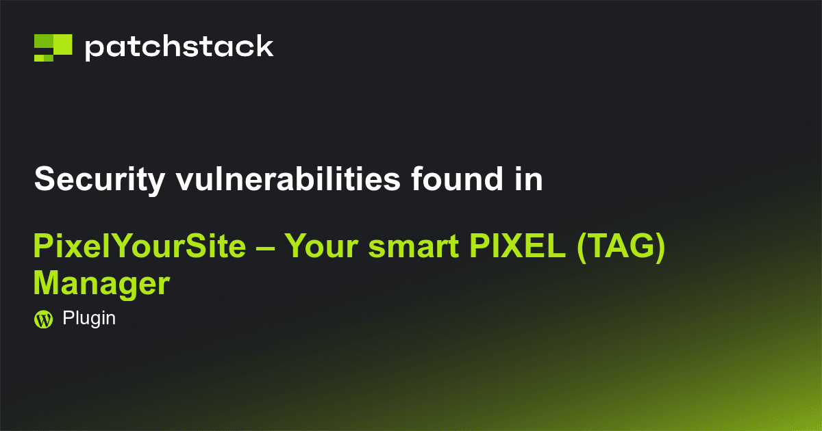 PixelYourSite – Your smart PIXEL (TAG) Manager Vulnerabilities - Patchstack