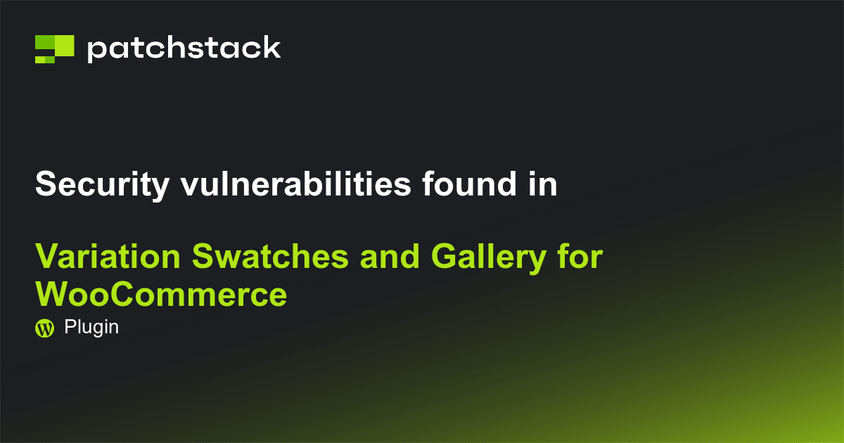 Variation Swatches and Gallery for WooCommerce Vulnerabilities - Patchstack