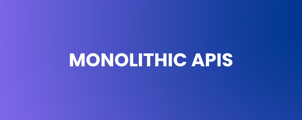 Monolithic API - Understand Key Pros, Cons & Impact