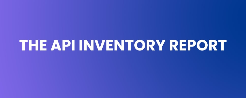 API Inventory Report Insights - Track and Manage APIs