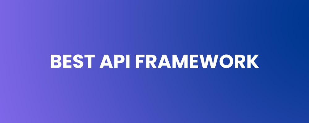 Best API Framework
