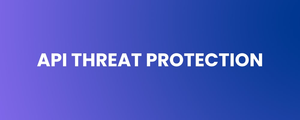 API Threat Protection - Safeguard APIs with Smart Security