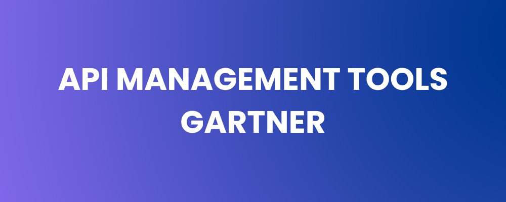API Management Tools Gartner - Top Solutions Ranked