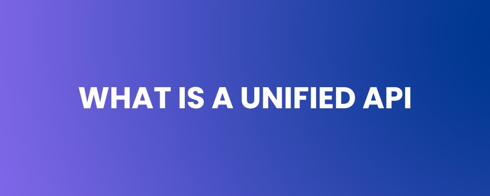 What Is A Unified API