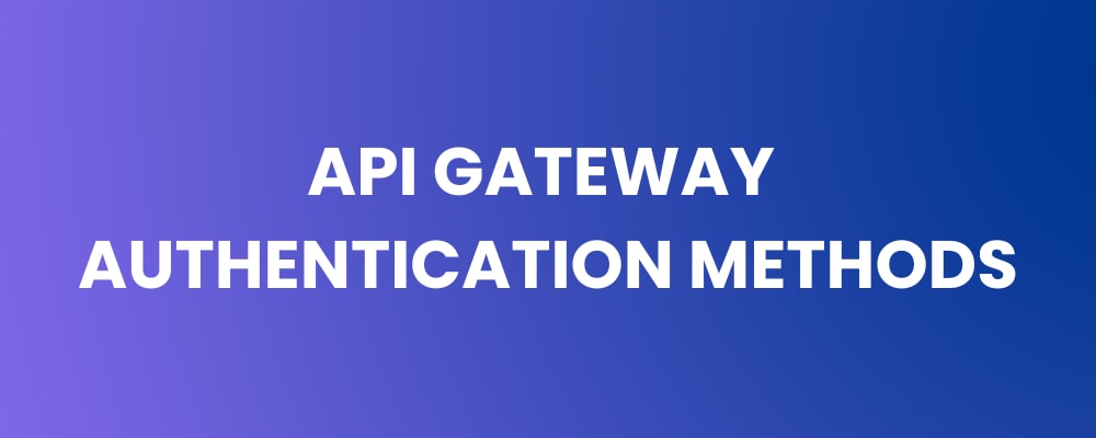 API Gateway Authentication Methods - AppSentinels