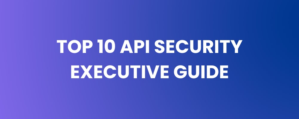 API Security Top 10 Risks - Key Insights & Strategies