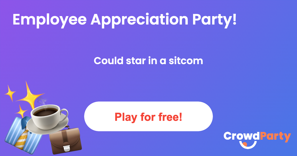 CrowdParty — Employee Appreciation Party! — 90 Rounds