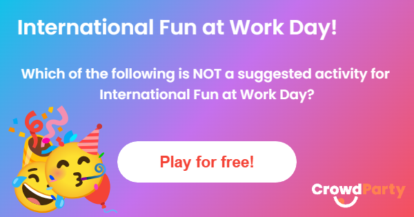 CrowdParty — International Fun at Work Day! — 55 Rounds