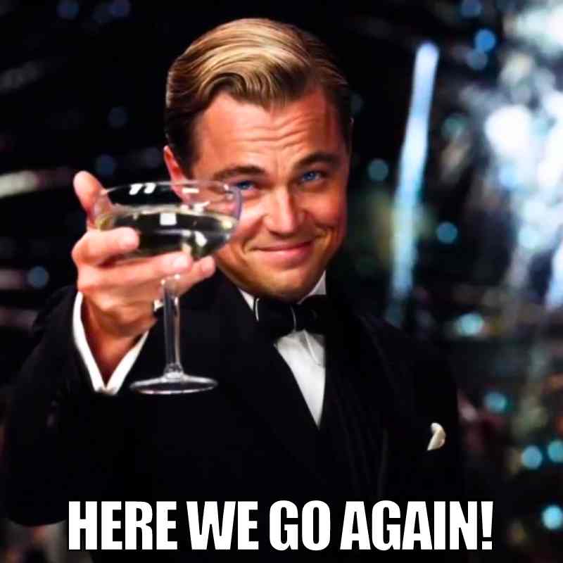 17 Funny Here We Go Again Memes About Life Repeating Itself