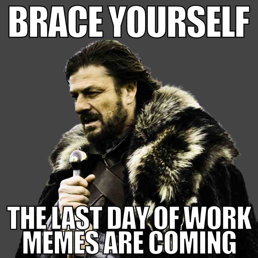 50 Hilarious Last Day Of Work Memes To Celebrate Your Exit