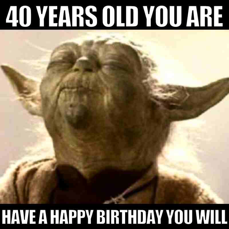 Hilarious 40th Birthday Memes To Celebrate This Milestone