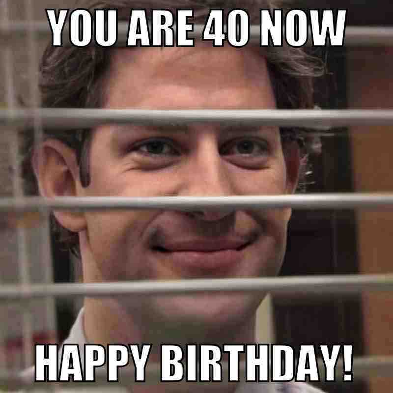 Hilarious 40th Birthday Memes To Celebrate This Milestone