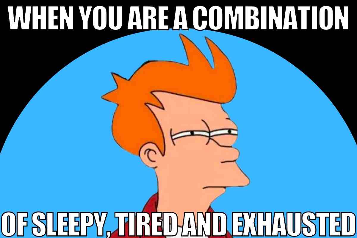 30+ Hilarious Tired Memes For The Sleep-Deprived