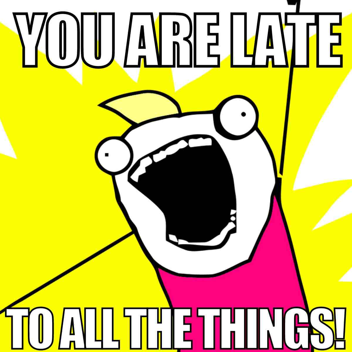 50 Funny Late Memes About Procrastination And Being Tardy