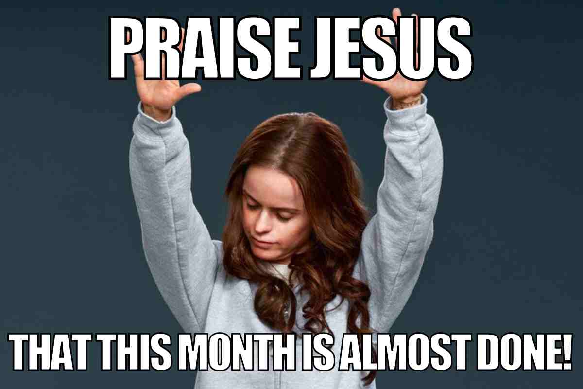 21 Best End Of The Month Memes To Finish Well With A LOL