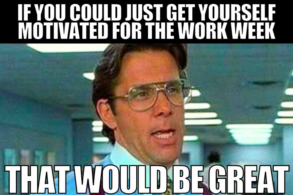 30 Awesome Monday Motivation Memes To Get You Going