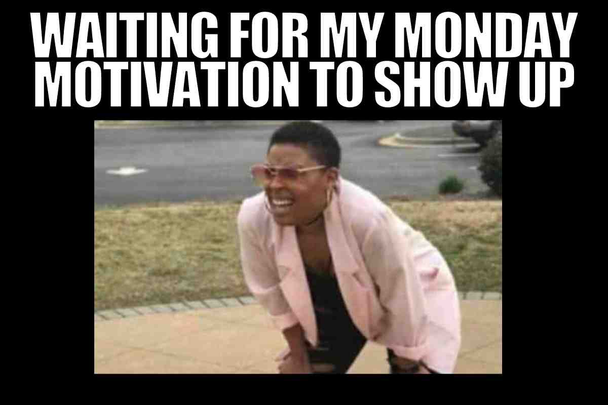 30 Awesome Monday Motivation Memes To Get You Going