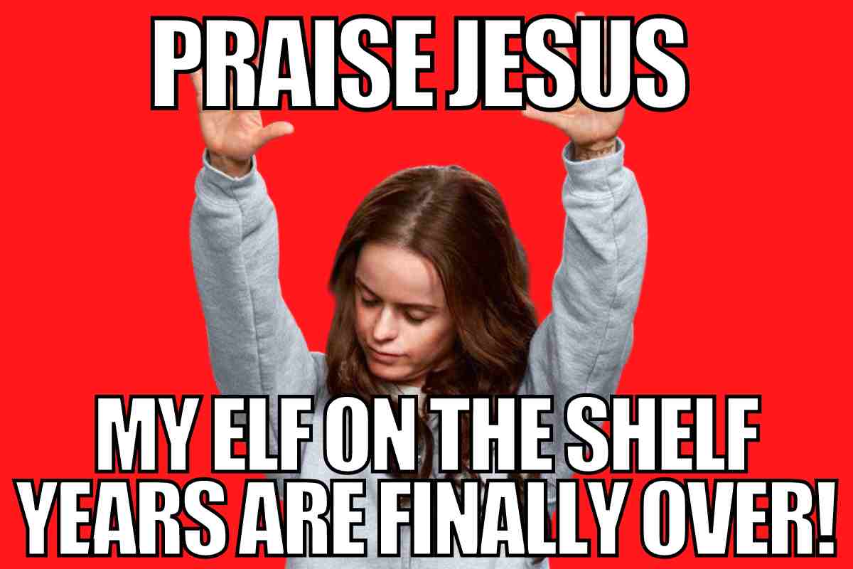 30 Hilarious Elf On The Shelf Memes That Go From Good To Bad