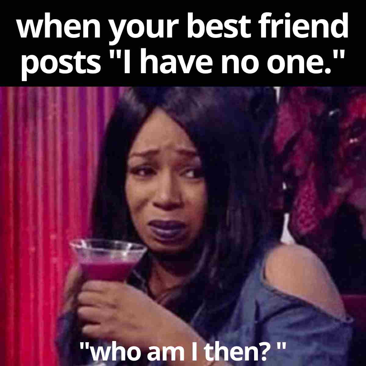 55 Hilarious Friend Memes Only True BFFs Will Understand