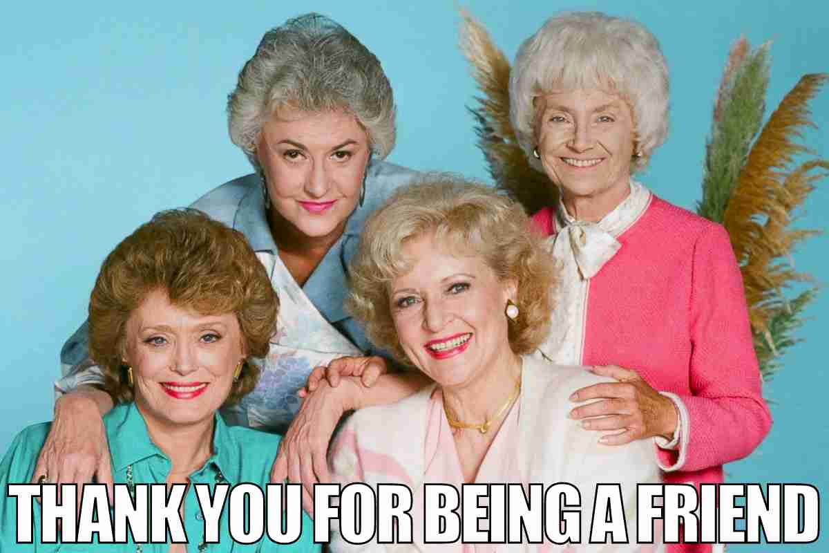 55 Hilarious Friend Memes Only True BFFs Will Understand