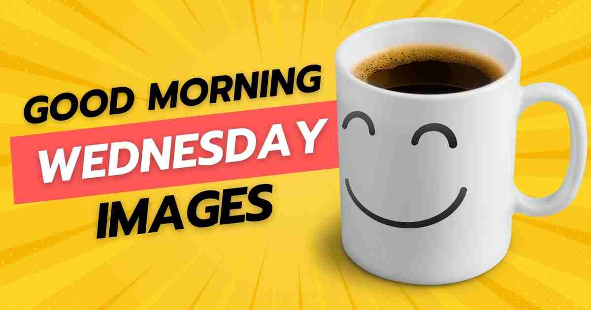 25 Good Morning Wednesday Images For A Wonderful Start