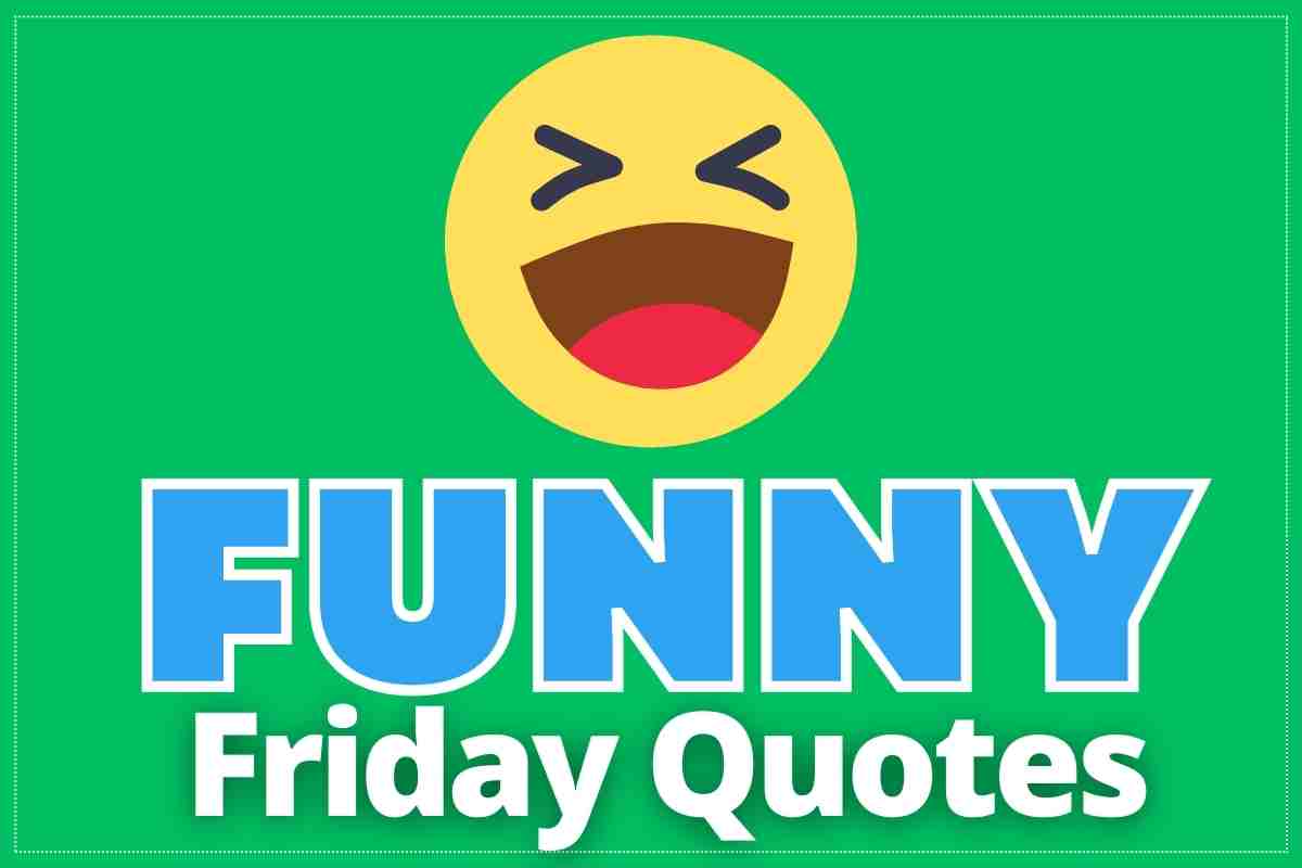 105 Friday Quotes To Celebrate The End Of The Week