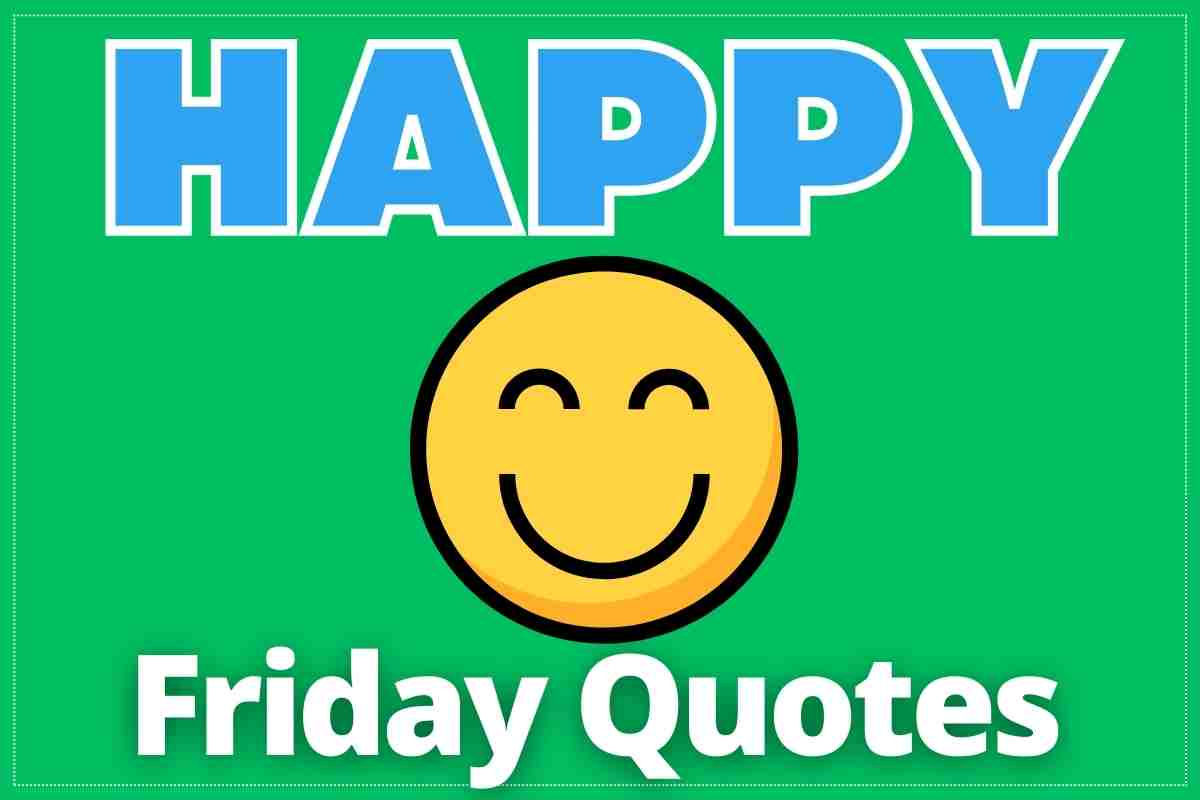 105 Friday Quotes To Celebrate The End Of The Week